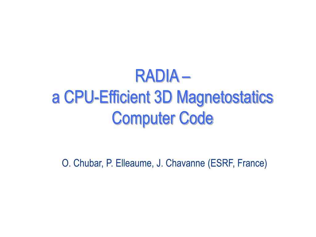 PPT - RADIA – a CPU-Efficient 3D Magnetostatics Computer Code ...
