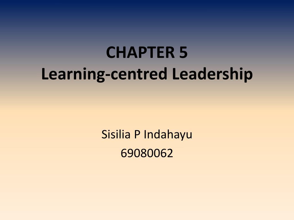 PPT - CHAPTER 5 Learning-centred Leadership PowerPoint Presentation ...