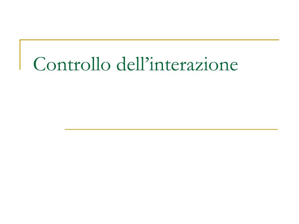 PPT - Controllo dell’interazione PowerPoint Presentation, free download ...