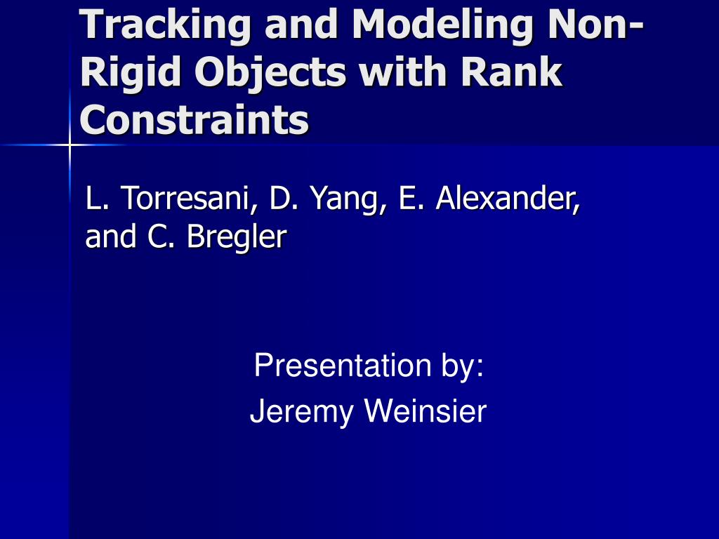 PPT - Tracking and Modeling Non-Rigid Objects with Rank Constraints ...