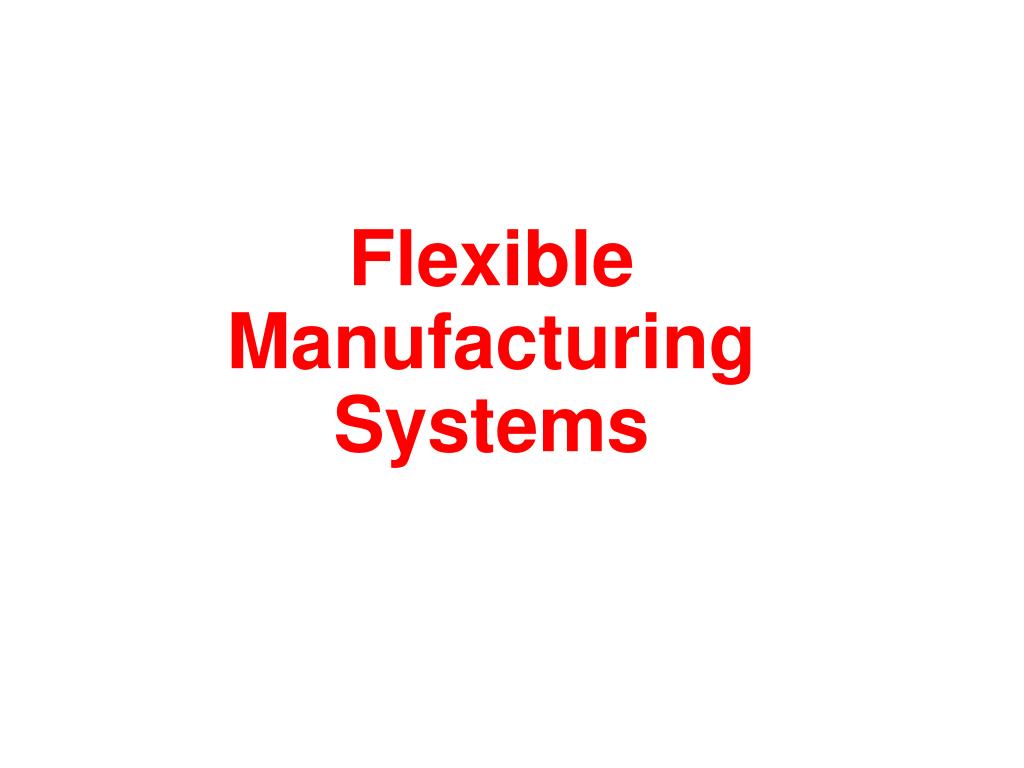 PPT - Flexible Manufacturing Systems PowerPoint Presentation, free ...