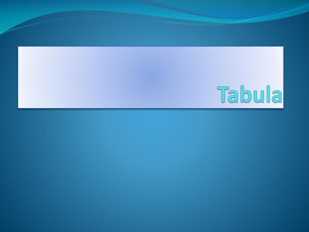 PPT - Tabula PowerPoint Presentation, free download - ID:6639855
