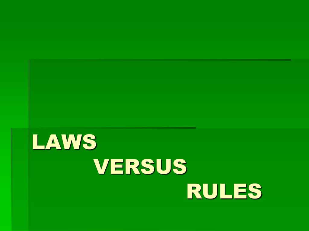 PPT - LAWS VERSUS RULES PowerPoint Presentation, free download - ID:6640607