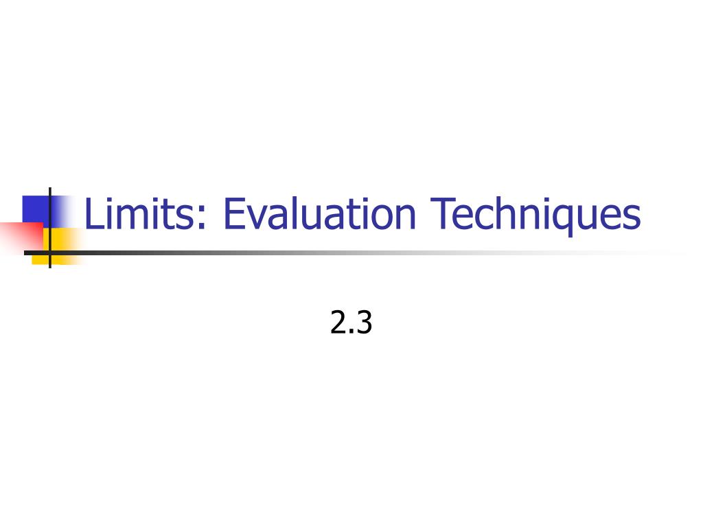 PPT - Limits: Evaluation Techniques PowerPoint Presentation, free ...