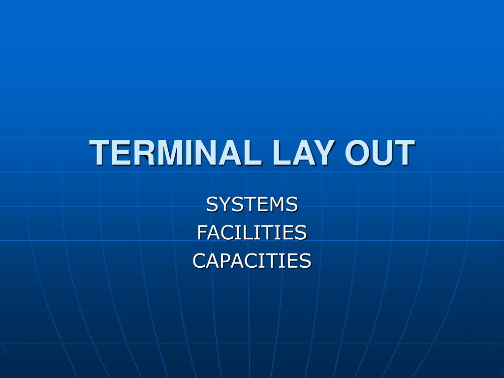 PPT - Efficient Terminal Layout Systems for Smooth Operations ...