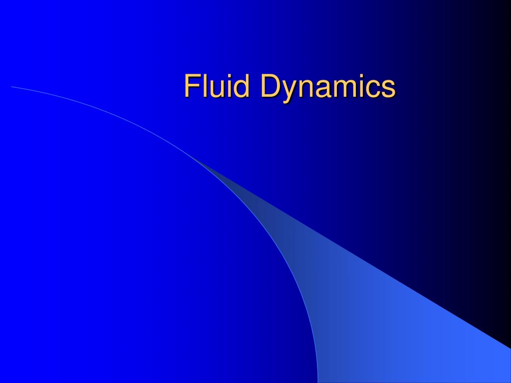 PPT - Fluid Dynamics PowerPoint Presentation, free download - ID:6645533