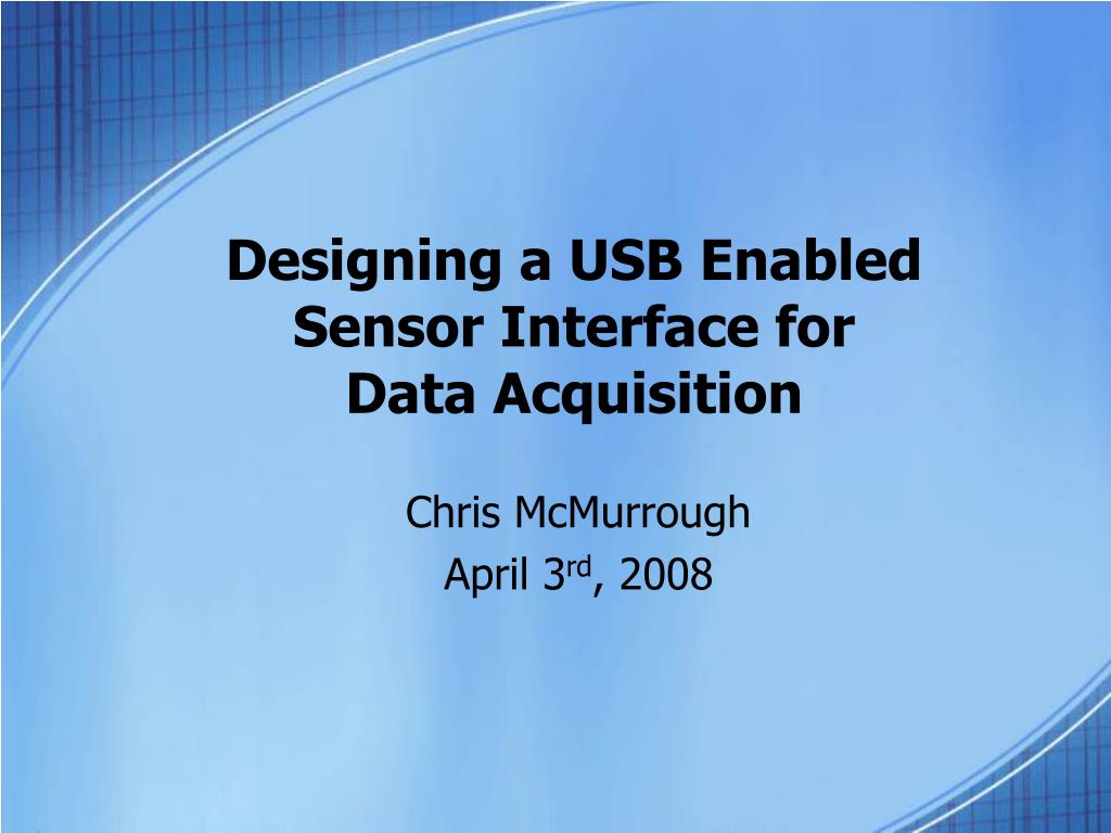 PPT - Designing a USB Enabled Sensor Interface for Data Acquisition ...