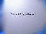 PPT - The Binomial Distribution PowerPoint Presentation, free download ...