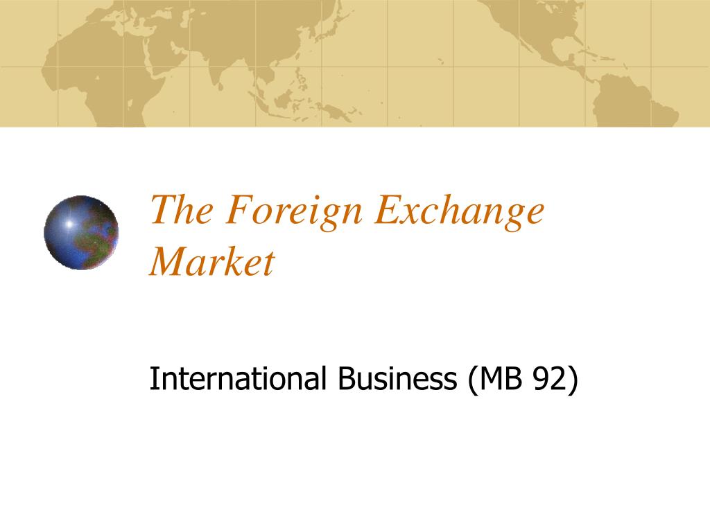 PPT - The Foreign Exchange Market PowerPoint Presentation, free ...