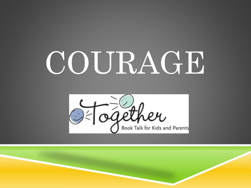 PPT - COURAGE PowerPoint Presentation, free download - ID:6647174