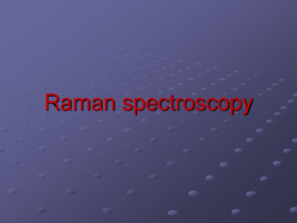 PPT - Raman spectroscopy PowerPoint Presentation, free download - ID ...
