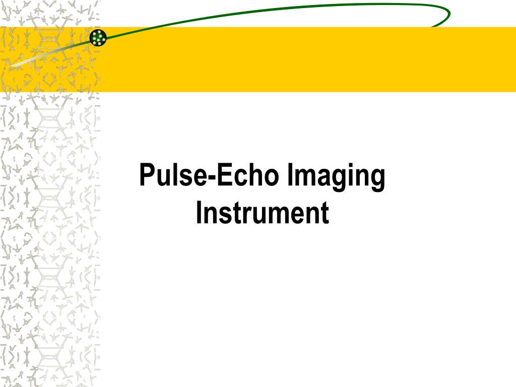 PPT - Pulse-Echo Imaging Instrument PowerPoint Presentation, free ...