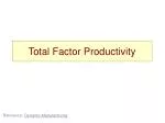 PPT - Total Factor Productivity PowerPoint Presentation, free download ...