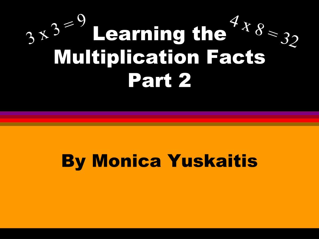 PPT - Learning the Multiplication Facts Part 2 PowerPoint Presentation ...
