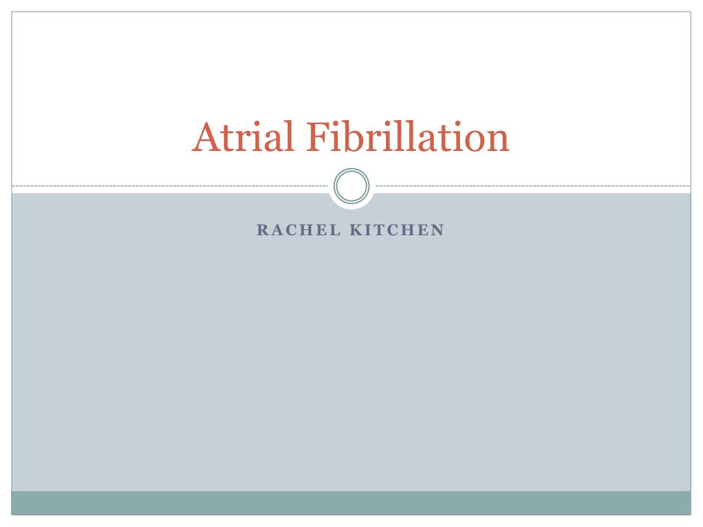 PPT - Atrial Fibrillation PowerPoint Presentation, free download - ID ...