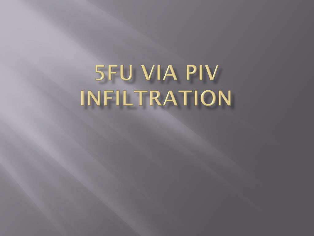 PPT - 5FU via PIV infiltration PowerPoint Presentation, free download ...