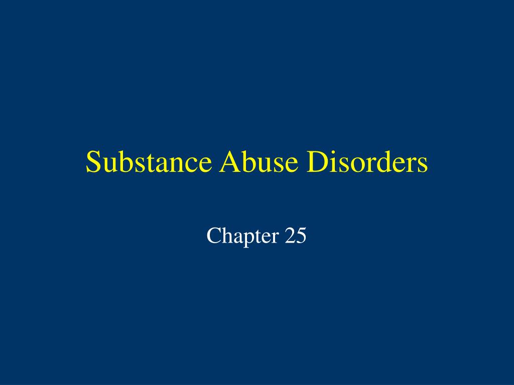 PPT - Substance Abuse Disorders PowerPoint Presentation, free download ...