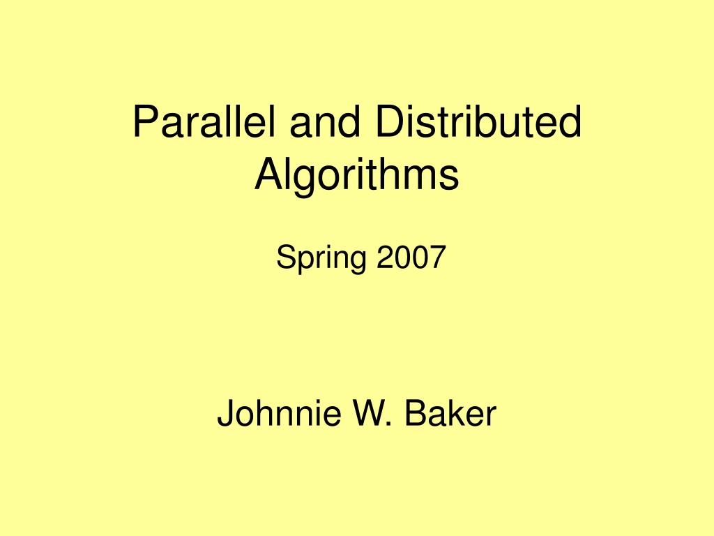 Ppt Parallel And Distributed Algorithms Spring 2007 Powerpoint