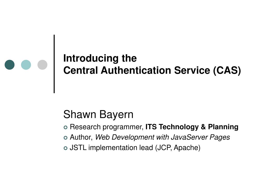 PPT - Introducing the Central Authentication Service (CAS) PowerPoint ...