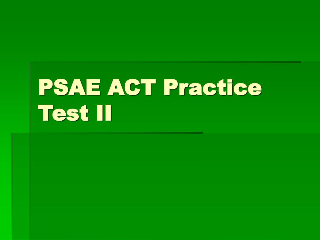 PPT - PSAE ACT Practice Test II PowerPoint Presentation, free download ...