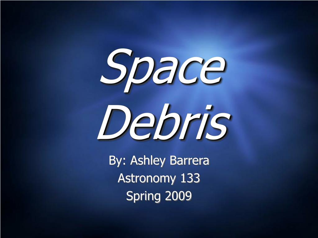 PPT - Space Debris PowerPoint Presentation, free download - ID:6658783