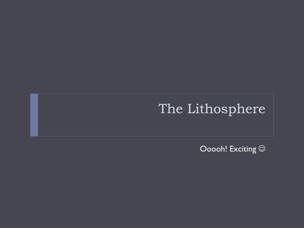 PPT - The Lithosphere PowerPoint Presentation, free download - ID:6661169