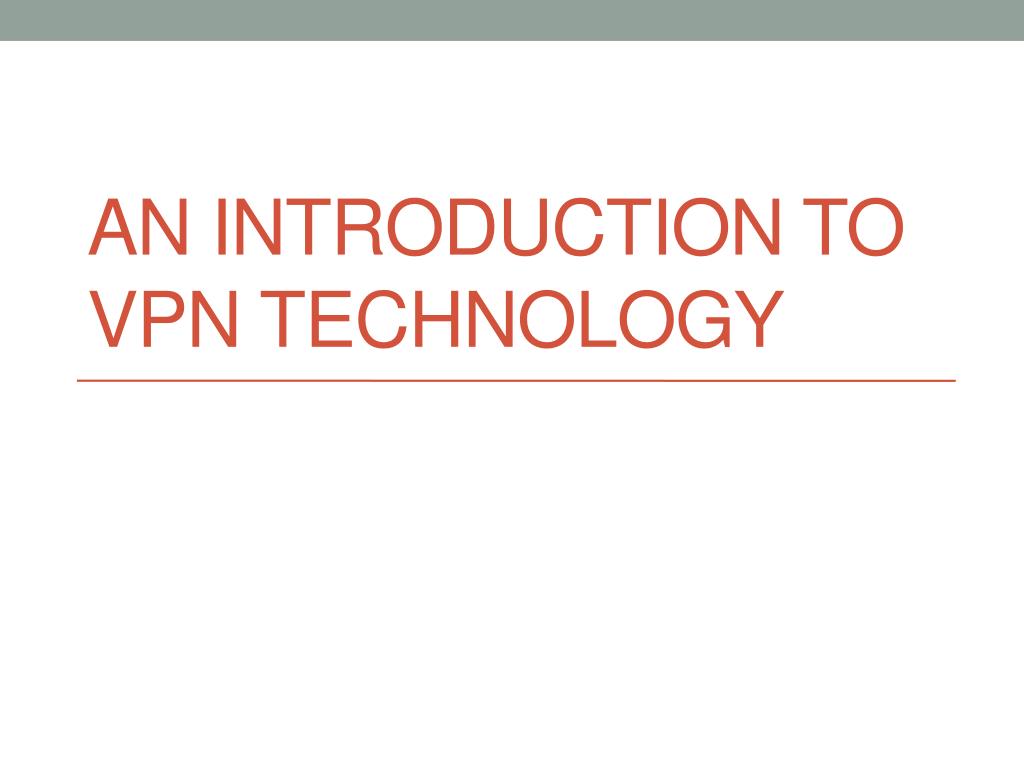 PPT - An Introduction to VPN Technology PowerPoint Presentation, free ...