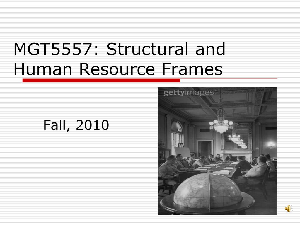PPT - MGT5557: Structural and Human Resource Frames PowerPoint ...
