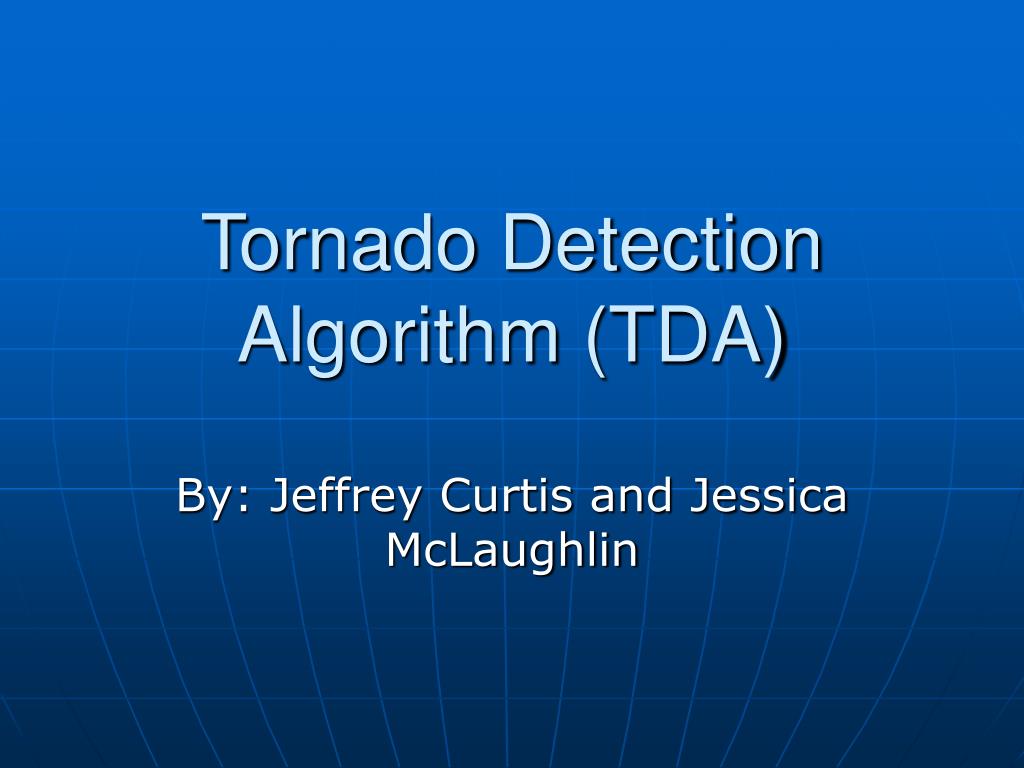 PPT - Tornado Detection Algorithm (TDA) PowerPoint Presentation, free download - ID:6665211