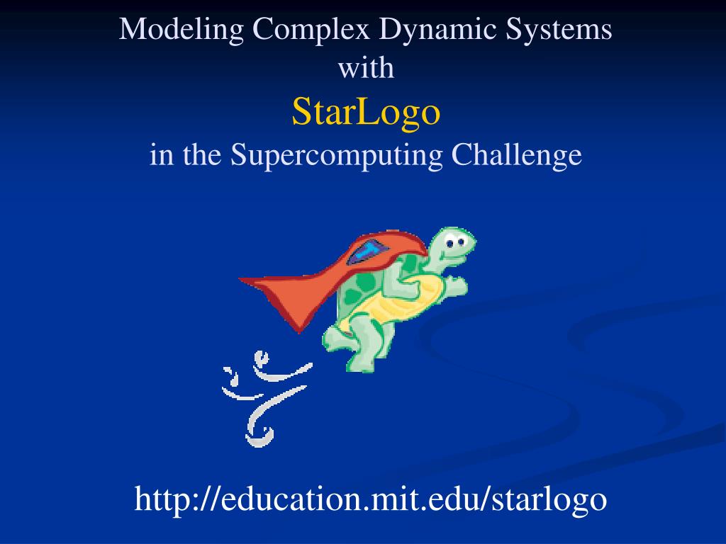 PPT - Modeling Complex Dynamic Systems with StarLogo in the ...