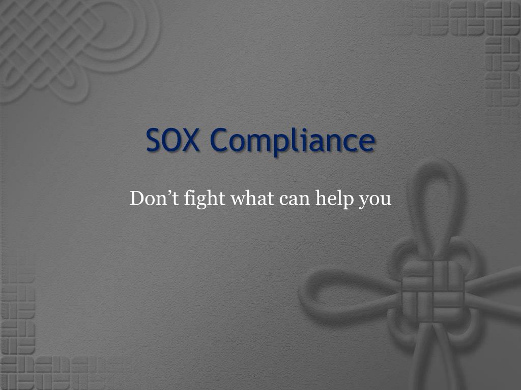PPT - SOX Compliance PowerPoint Presentation, free download - ID:6665768