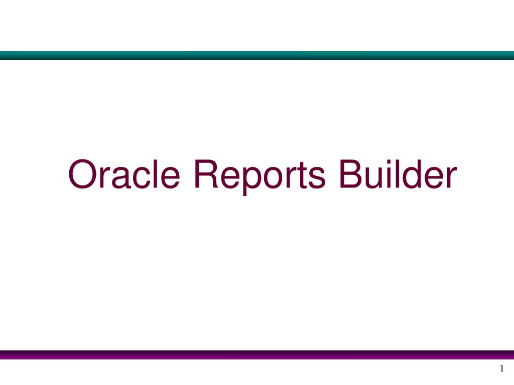 PPT - Oracle Reports Builder PowerPoint Presentation, free download ...