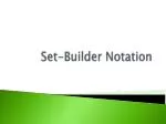 PPT - Set-Builder Notation PowerPoint Presentation, free download - ID ...