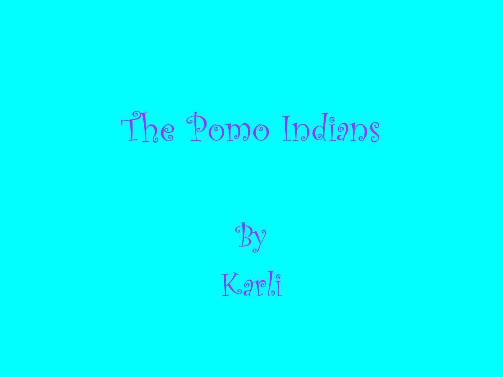 PPT - The Pomo Indians PowerPoint Presentation, free download - ID:6666419