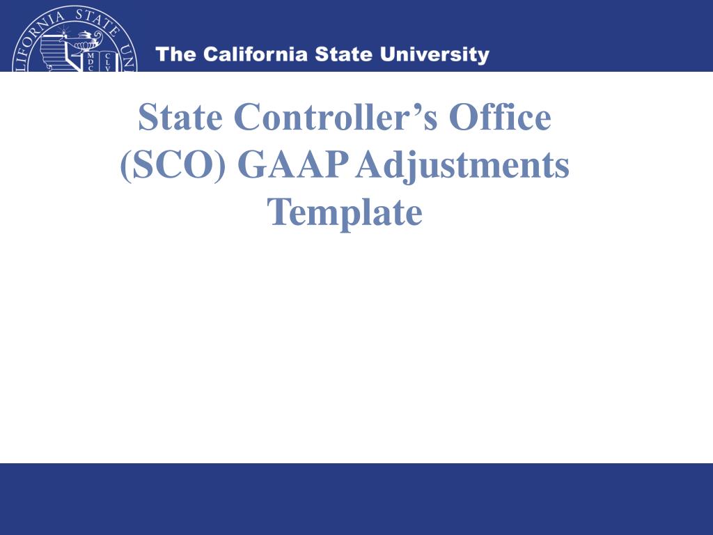 PPT - State Controller’s Office (SCO) GAAP Adjustments Template ...