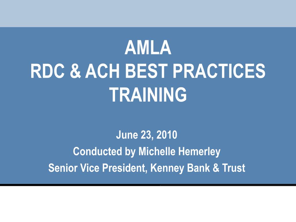 PPT - AMLA RDC & ACH BEST PRACTICES TRAINING PowerPoint Presentation ...