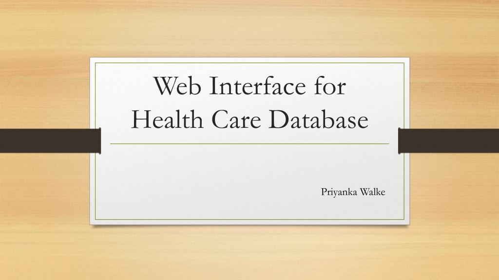 PPT - Web Interface for Health Care Database PowerPoint Presentation ...