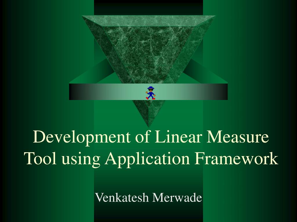 PPT - Development of Linear Measure Tool using Application Framework ...