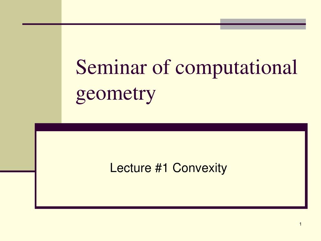 PPT - Seminar of computational geometry PowerPoint Presentation, free ...