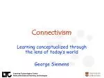 PPT - Connectivism PowerPoint Presentation, free download - ID:826744