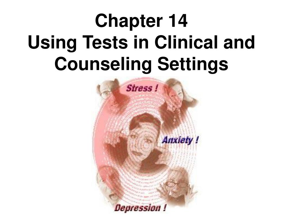PPT - Chapter 14 Using Tests in Clinical and Counseling Settings ...