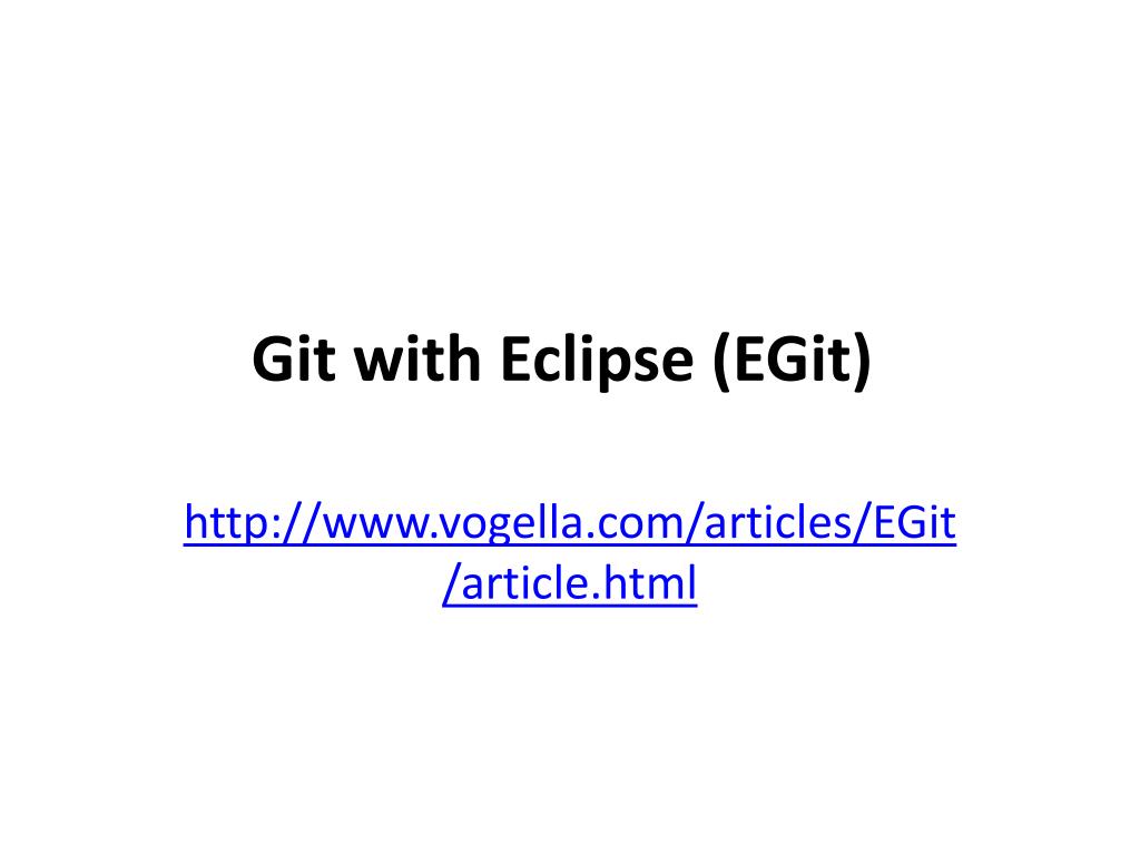 PPT - Git with Eclipse ( EGit ) PowerPoint Presentation, free download ...