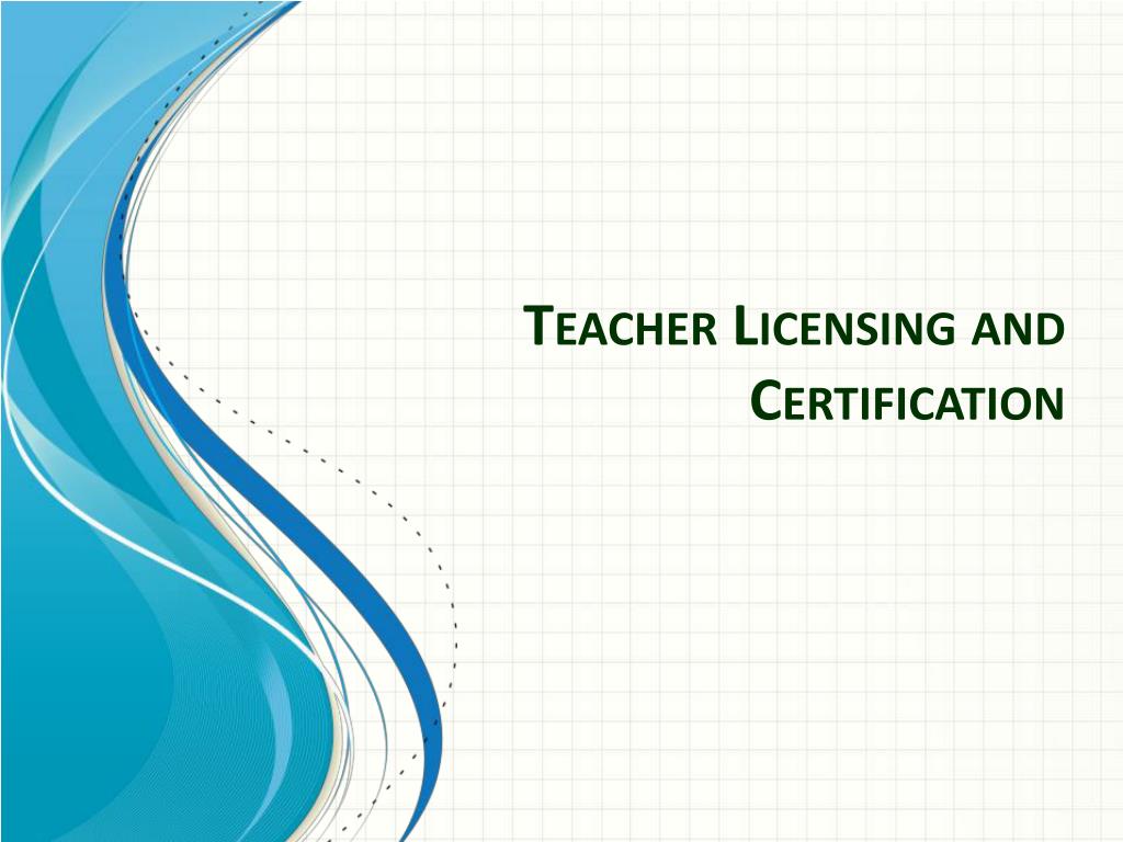 PPT - Teacher Licensing and Certification PowerPoint Presentation, free ...