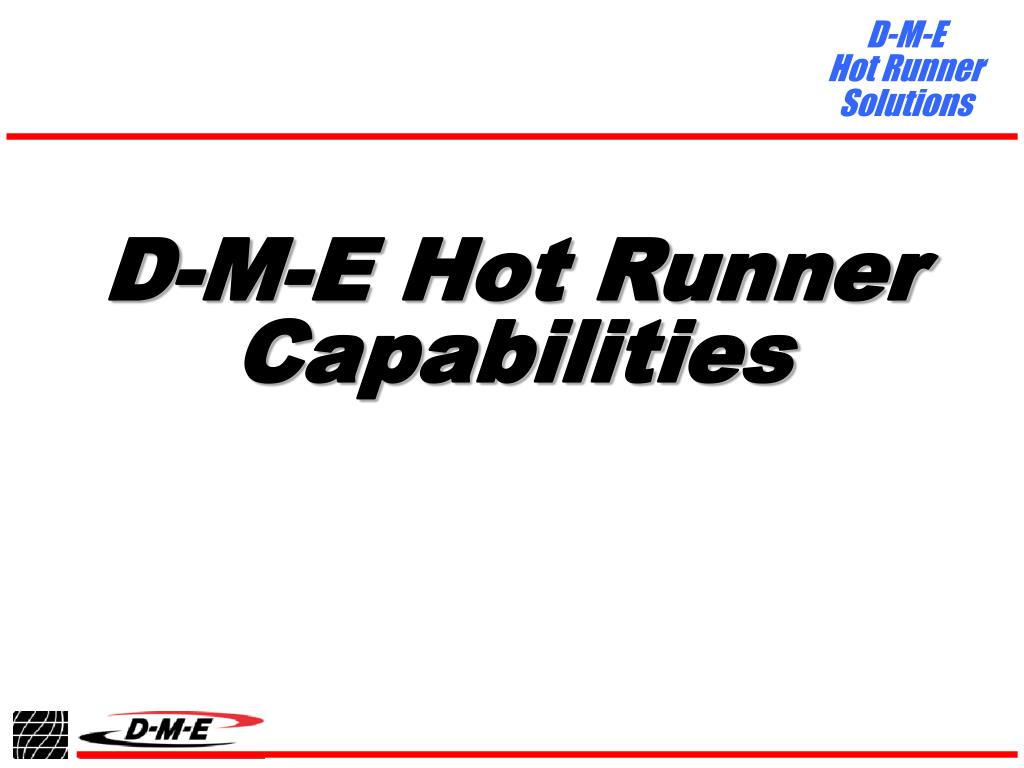PPT - D-M-E Hot Runner Capabilities PowerPoint Presentation, free ...