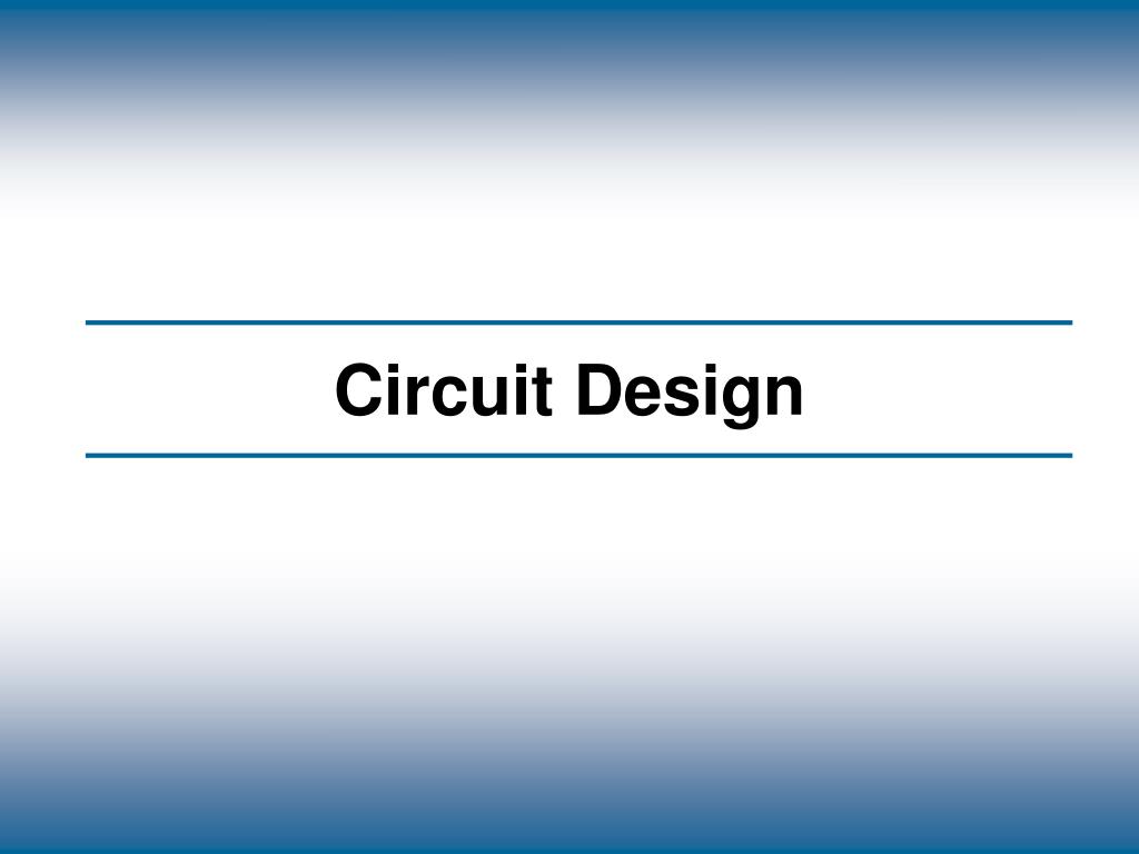 PPT - Circuit Design PowerPoint Presentation, free download - ID:6675465