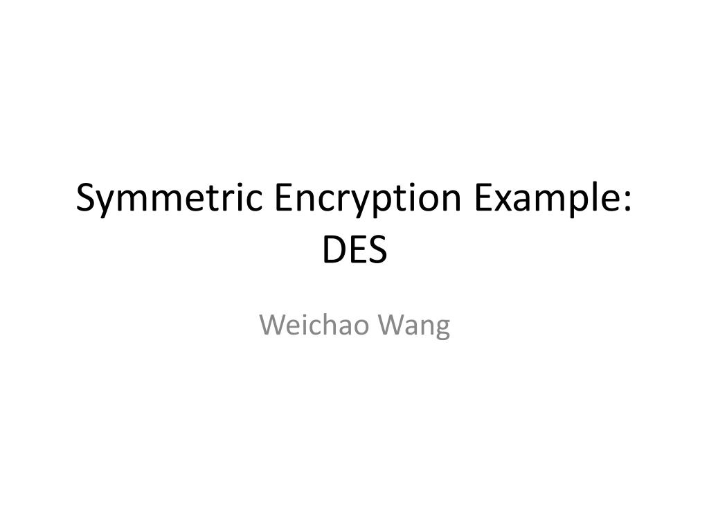 PPT - Symmetric Encryption Example: DES PowerPoint Presentation, free ...