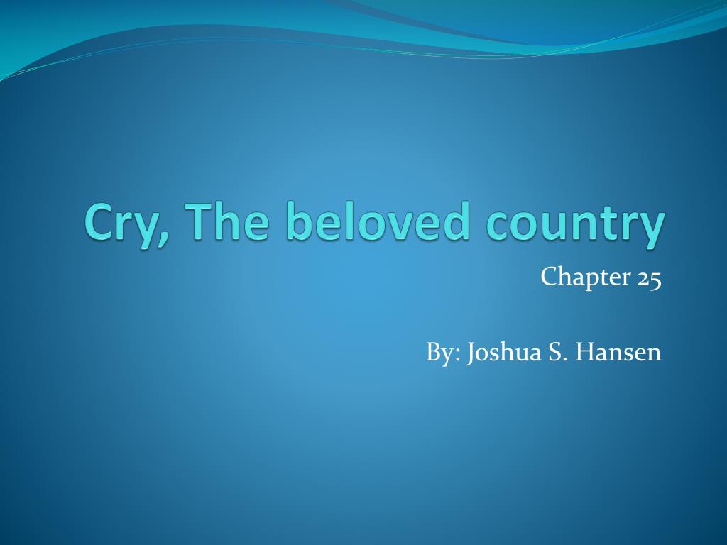 PPT - Cry, The beloved country PowerPoint Presentation, free download ...
