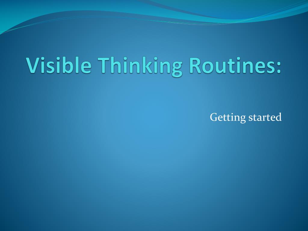 PPT - Visible Thinking Routines: PowerPoint Presentation, free download ...