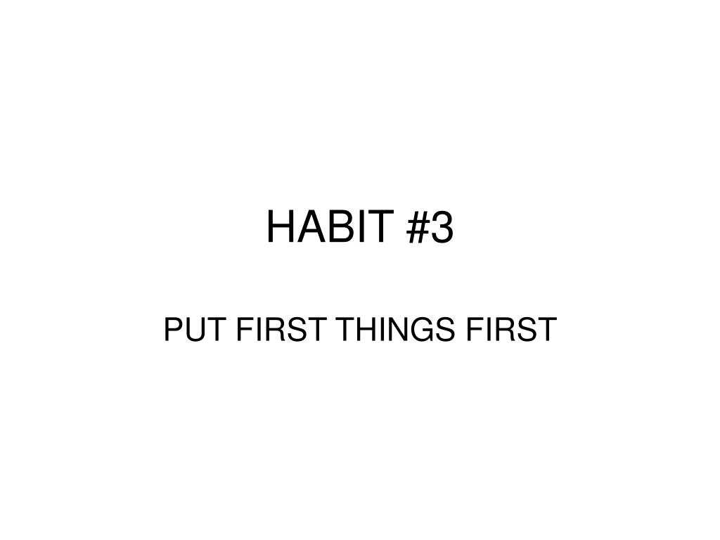 PPT - HABIT #3 PowerPoint Presentation, free download - ID:6677371