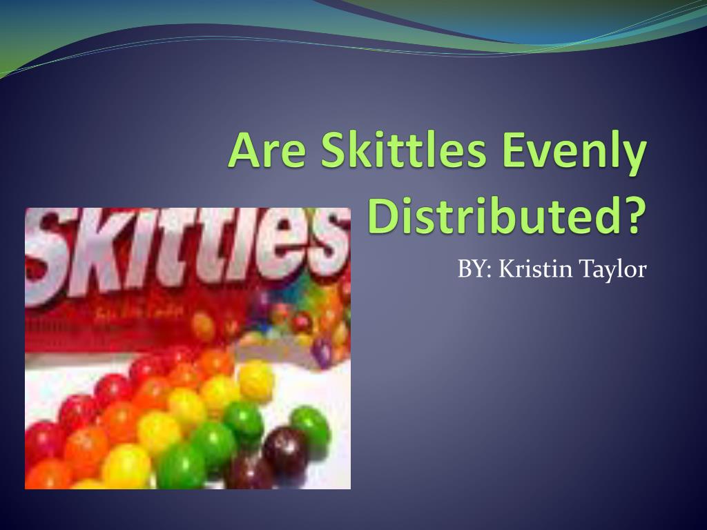 PPT - Are Skittles Evenly Distributed? PowerPoint Presentation, free ...